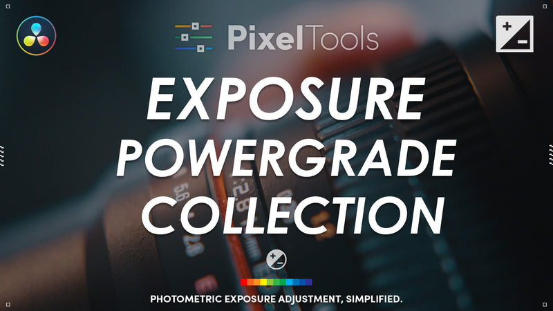 PixelTools Exposure PowerGrade Collection | PowerGrades for DaVinci Resolve